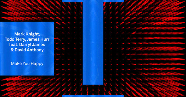 Mark Knight, Todd Terry, James Hurr, Darryl James, David Anthony - Make ...