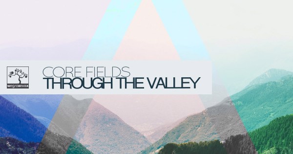 Core Fields - Through The Valley