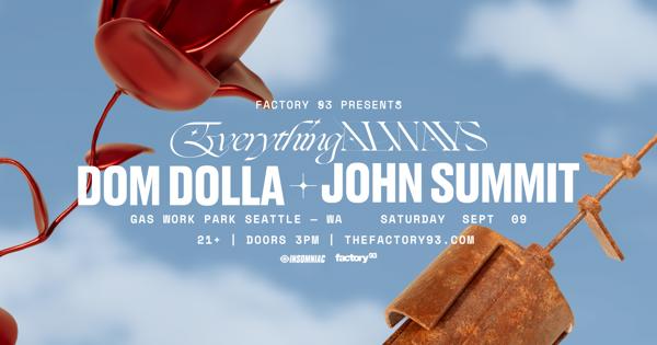 Everything Always with Dom Dolla & John Summit - Gas Works Park Everything Always with Dom Dolla & John Summit - Gas Works Park