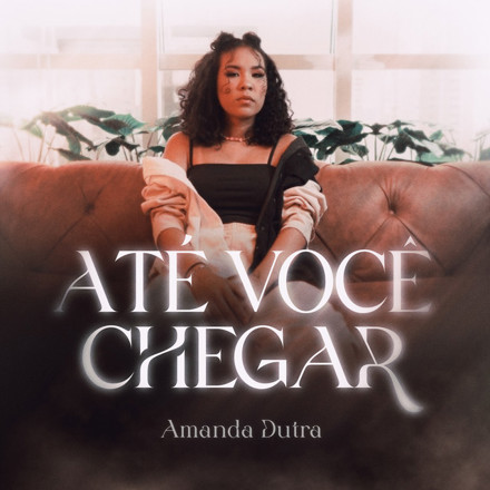Amanda Dutra - Até Você Chegar