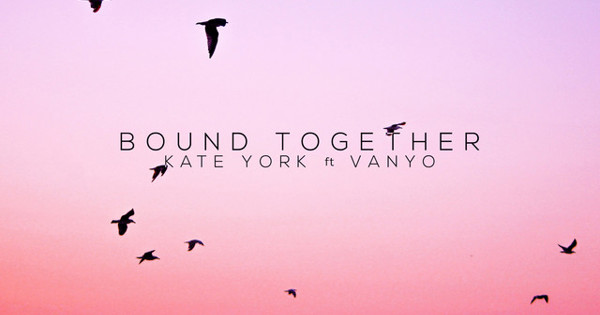 Kate York, VANYO - Bound Together