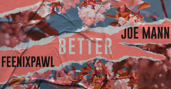 Feenixpawl, Joe Mann - Better