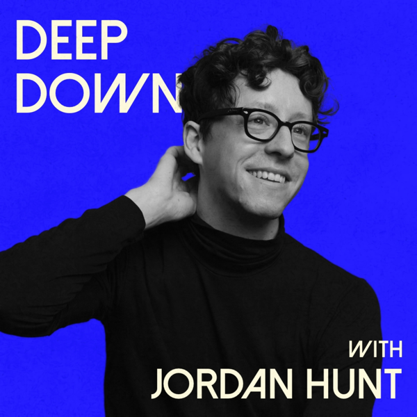 Deep Down with Jordan Hunt