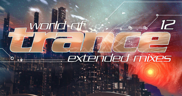 Various Artists - World Of Trance 12 (Extended Mixes)