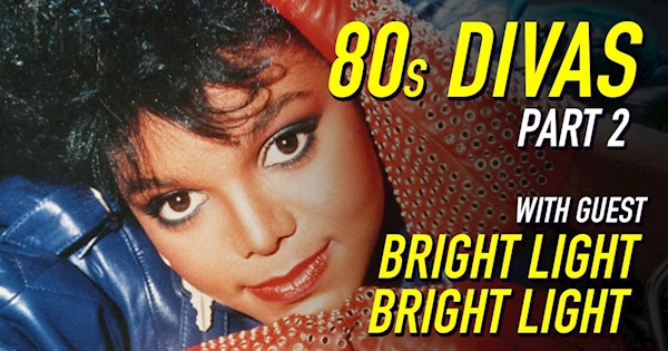 '80s Divas Part Two with special guest Bright Light Bright Light