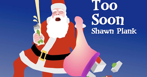 Shawn Plank - Santa Came Too Soon