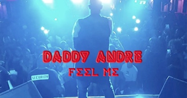 Daddy Andre - Feel Me