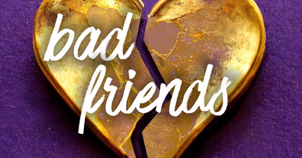 Juliana Tucker - Bad Friends