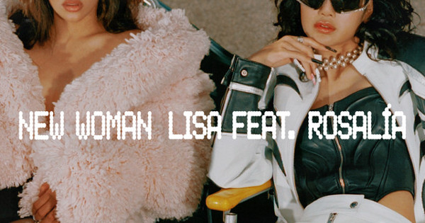 LISA, ROSALÍA - New Woman (feat. ROSALÍA)