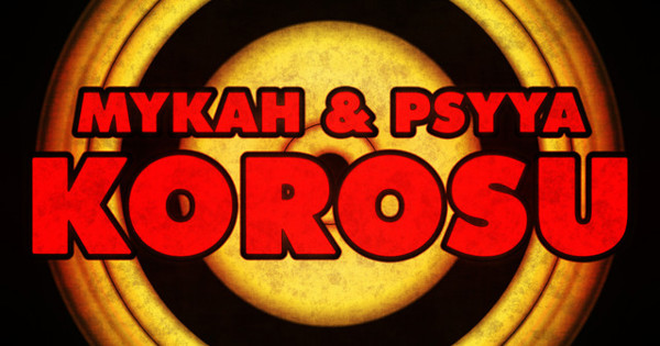Mykah, Psyya - Korosu