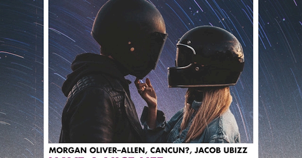 Morgan Oliver-Allen, CANCUN?, Jacob Ubizz - Have A Nice Life