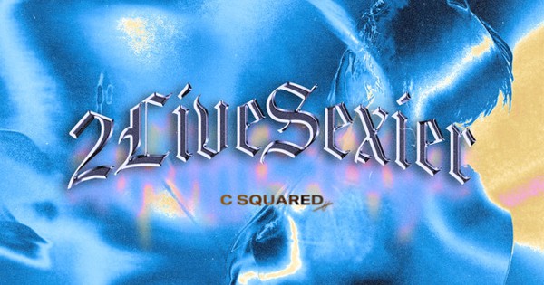 C SQUARED - 2 LIVE SEXIER