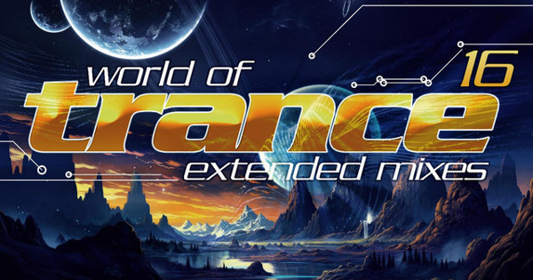 Various Artists - World Of Trance 16 (Extended Mixes)