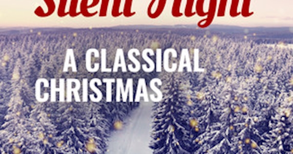 Silent Night: A Classical Christmas