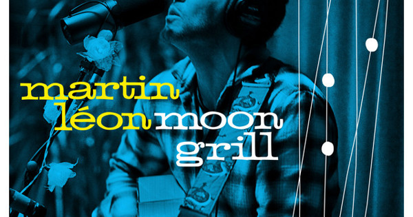 Martin Léon - Moon Grill