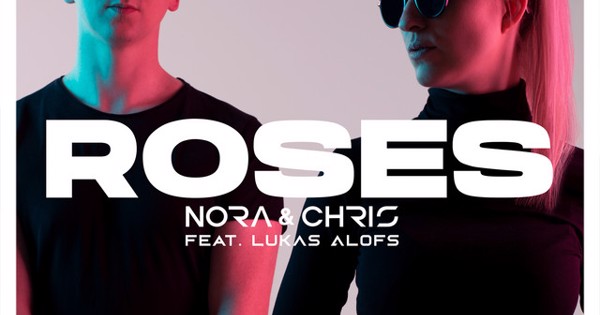 Nora & Chris, Lukas Alofs - Roses (feat. Lukas Alofs)