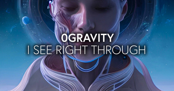 0Gravity - I See Right Through