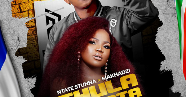 Ntate Stunna, Makhadzi - Thula Mabota