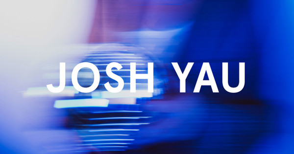 Josh Yau - Love Me Better