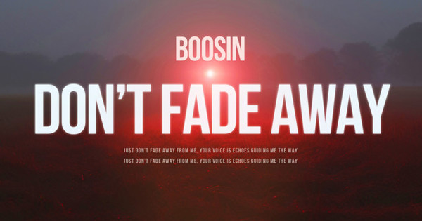 Boosin - Don't Fade Away