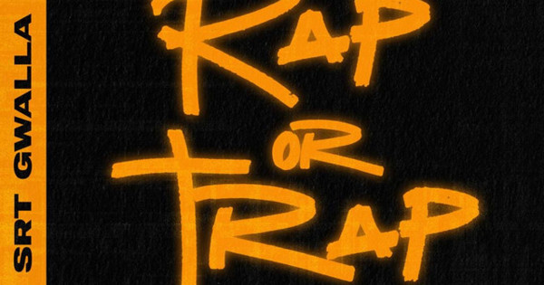 SRT Gwalla - RAP OR TRAP