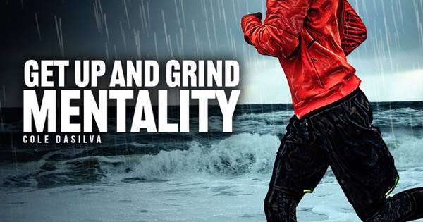 Motiversity, Cole DaSilva - Get up and Grind Mentality (Motivational ...
