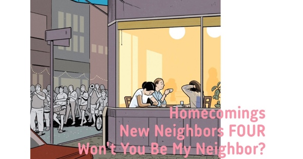 Homecomings “New Neighbors FOUR Won’t You Be My Neighbor? December.10 ...