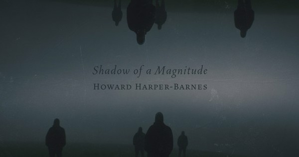 Howard Harper-Barnes - Shadow of a Magnitude