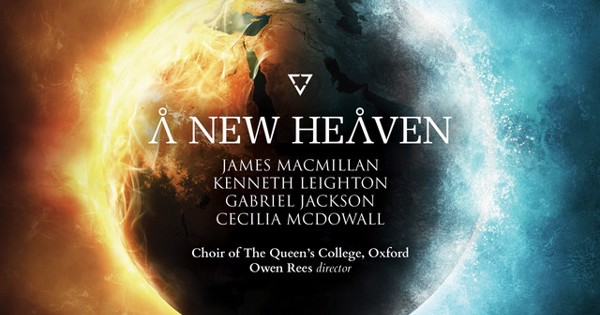 The Choir of The Queen's College Oxford, Owen Rees - A New Heaven