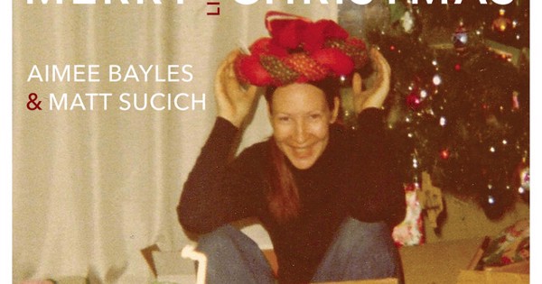 Aimee Bayles, Matt Sucich - Have Yourself a Merry Little Christmas
