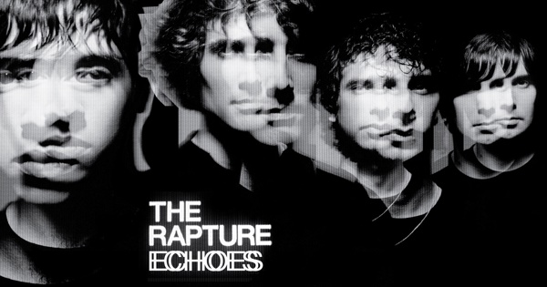The Rapture - Echoes