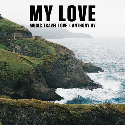 Music Travel Love, Anthony Uy - My Love