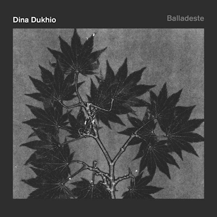 Balladeste - Dina Dukhio