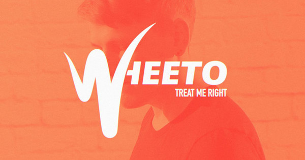 Wheeto - Treat Me Right
