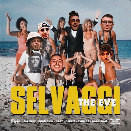 The Eve, Puritano, Joe Sfrè, Gast, Debbit, Papa Fral, B3nnaz - Selvaggi