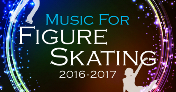 Music For Figure Skating 2016~2017