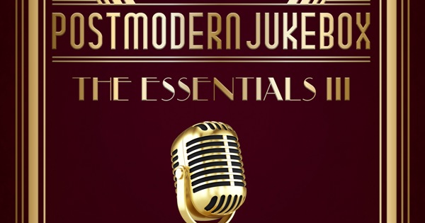 Scott Bradlee's Postmodern Jukebox - The Essentials III