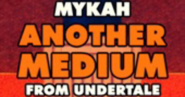 Mykah - Another Medium (From "Undertale") - Single