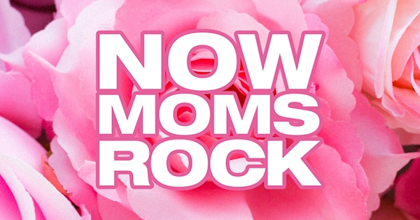 NOW Moms Rock
