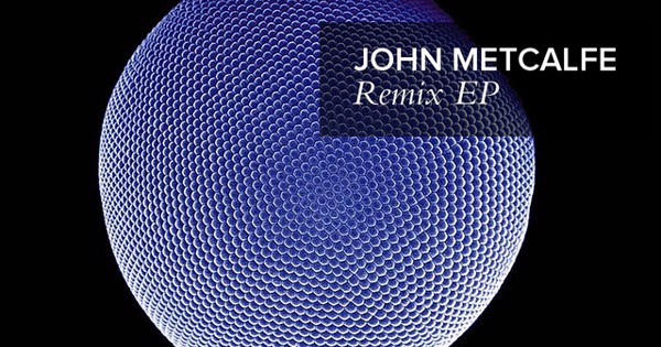 John Metcalfe - Remix EP