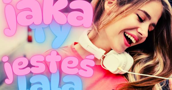 JAKA TY JESTEŚ LALA