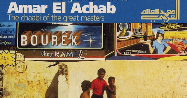 Amar El Achab - The Chaabi of the Great Masters (Algeria)