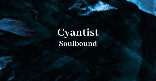 Cyantist - Soulbound