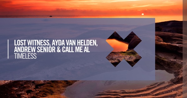Timeless by Lost Witness, Ayda van Helden, Andrew Senior & call me AL