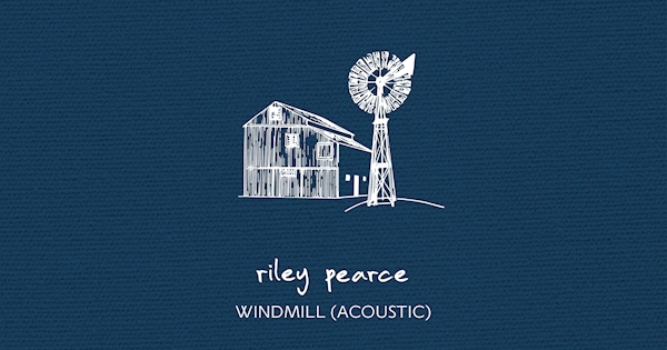 Windmill (Acoustic) - Riley Pearce