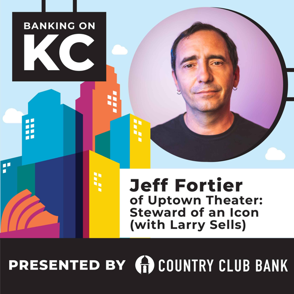 Jeff Fortier of Uptown Theater: Steward of an Icon (with Larry Sells)