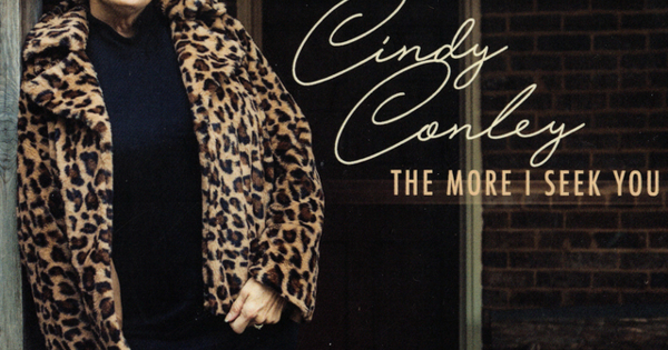 Cindy Conley - The More I Seek You