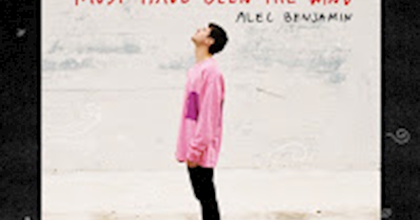 Alec Benjamin - Must Have Been The Wind