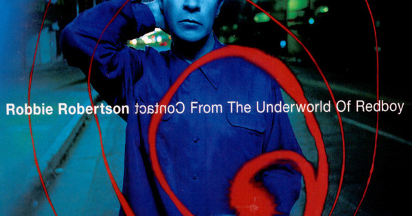 Robbie Robertson - Contact From The Underworld Of Redboy