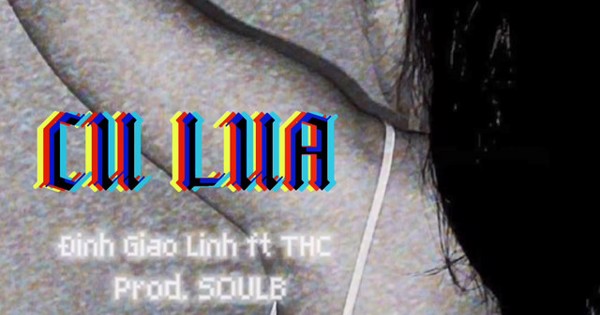 Đinh Giao Linh, THC - CU LUA (feat. THC)